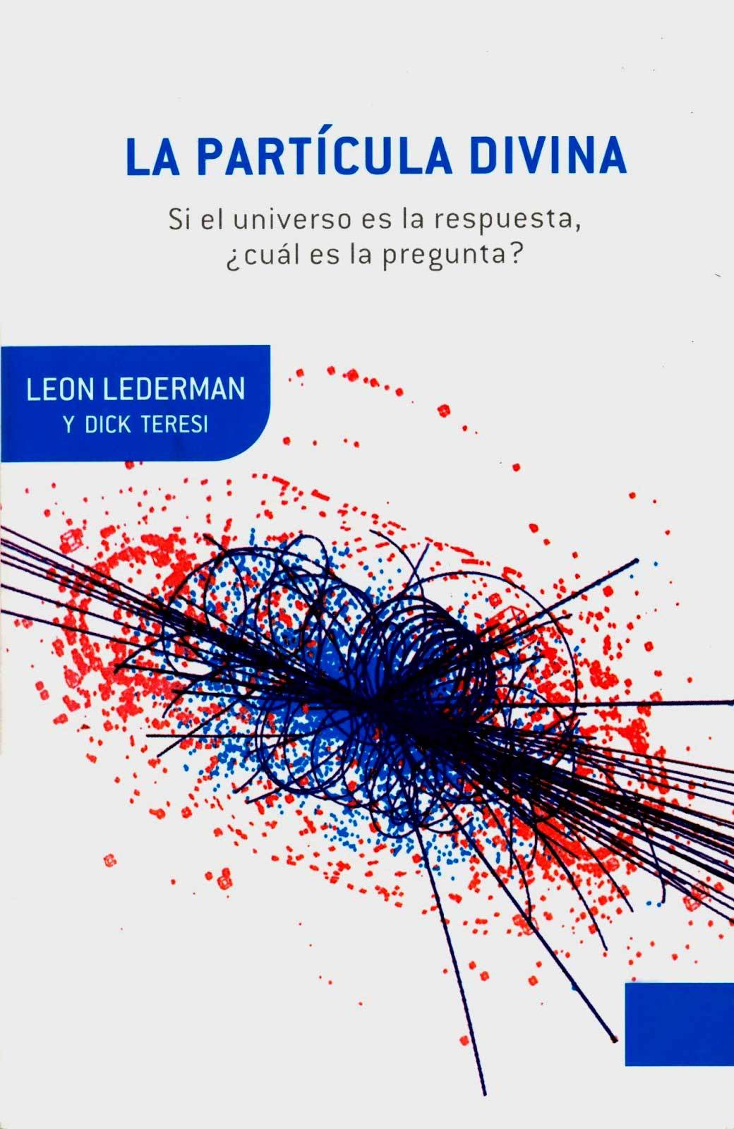 La Partícula Divina by Leon M. Lederman | Goodreads