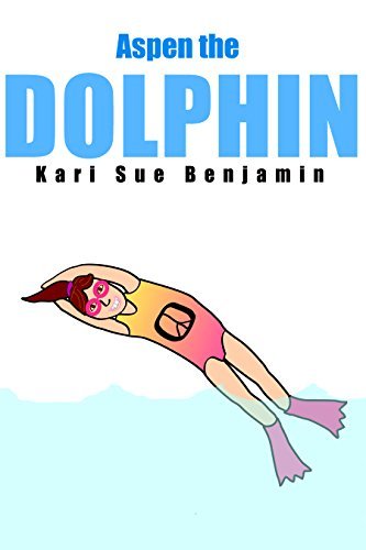 Aspen the Dolphin: An Aspen and Eva Adventure Chapter Book for Kids by ...