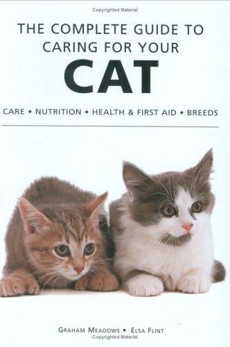 The Complete Guide to Caring for Your Cat by Graham Meadows | Goodreads