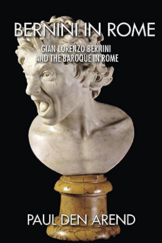 Bernini in Rome: Gian Lorenzo Bernini and the Baroque in Rome by Paul ...