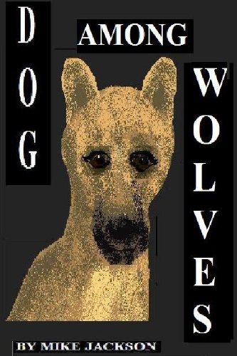 Dog Among Wolves by Mike Jackson | Goodreads