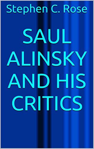 Saul Alinsky and His Critics by Stephen C. Rose | Goodreads