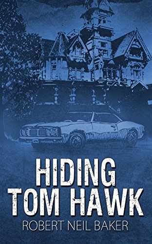 Hiding Tom Hawk by Robert Neil Baker | Goodreads