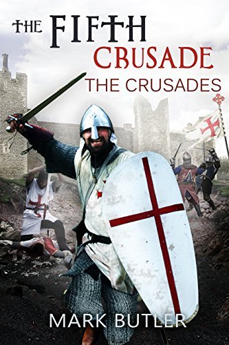 The Fifth Crusade (The Crusades, #2) by Mark Butler | Goodreads
