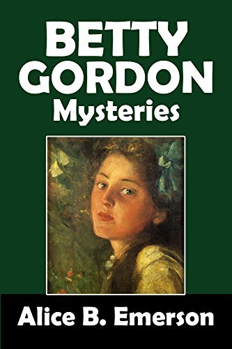 The Betty Gordon Mysteries (Halcyon Classics) by Alice B. Emerson ...
