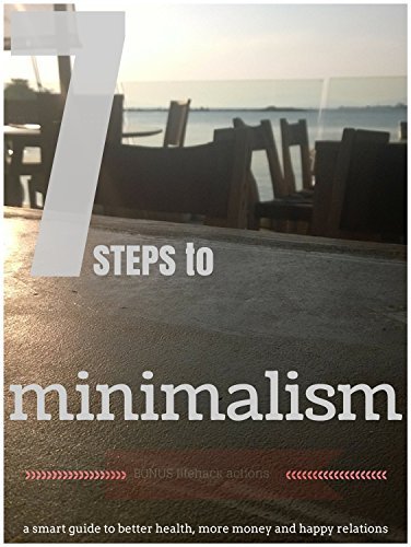 7 Simple Steps to Minimalism: A Smart Guide on how a minimal lifestyle ...