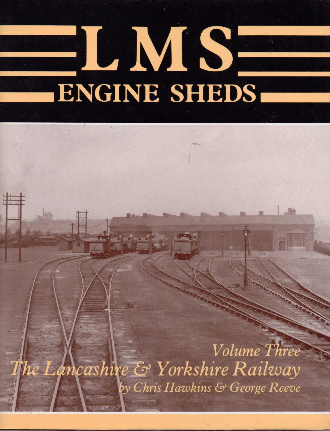 LMS Engine Sheds Vol 3: The Lancashire & Yorkshire Railway by Chris ...
