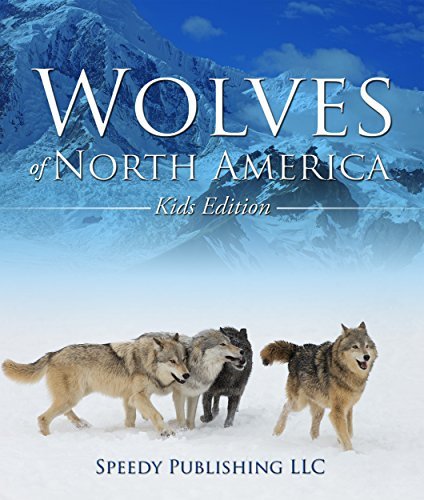 Wolves Of North America (Kids Edition): Children's Animal Book of ...