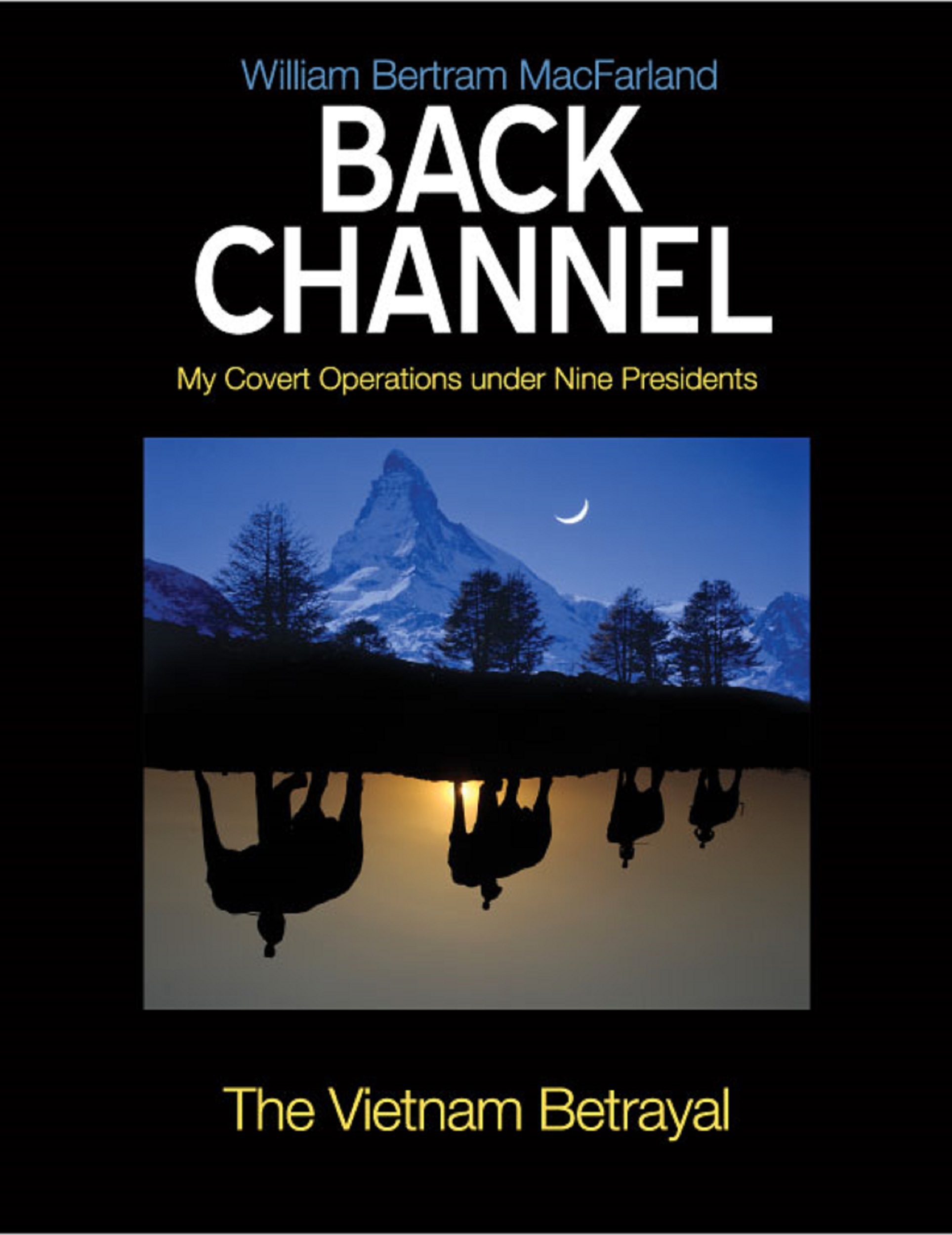 Back Channel: The Vietnam Years by William Bertram MacFarland | Goodreads