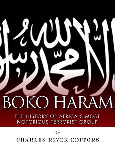 Boko Haram: The History of Africa’s Most Notorious Terrorist Group by ...