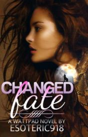 Changed Fate (Fate, #2) by esoteric918 | Goodreads