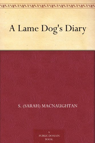 A Lame Dog's Diary by Sarah Broom Macnaughtan | Goodreads