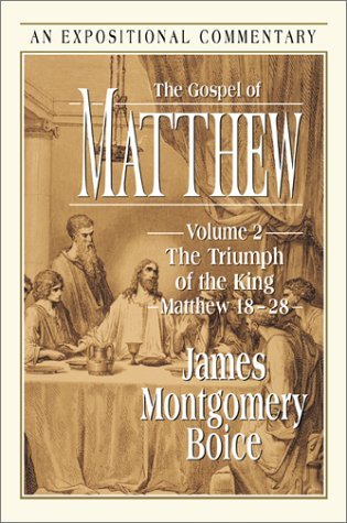 The Gospel of Matthew: The Triumph of the King Matthew 18-28 by James ...