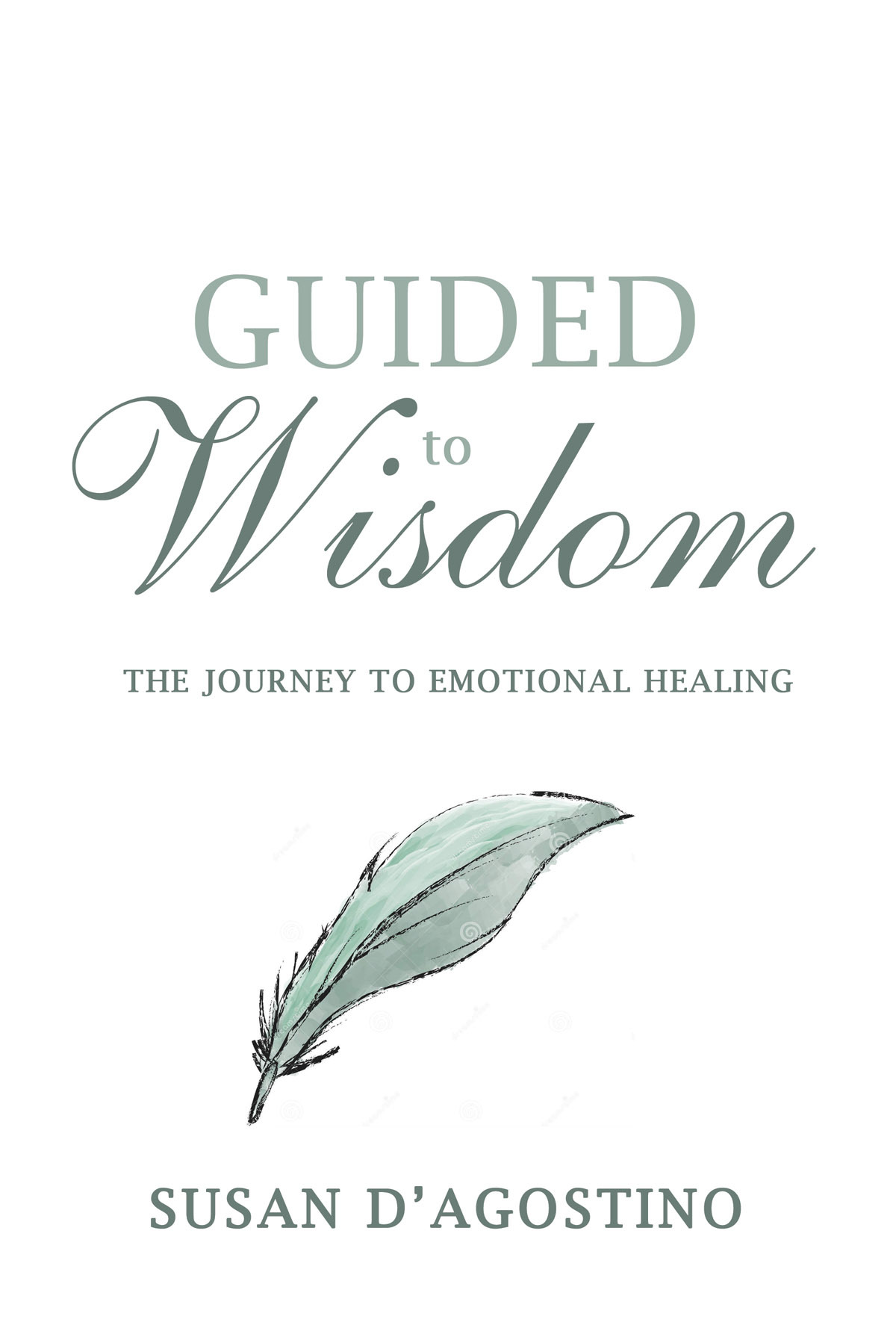 Guided to Wisdom: The Journey to Emotional Healing by Susan D'Agostino ...