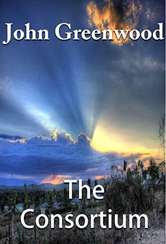 The Consortium by John Greenwood | Goodreads