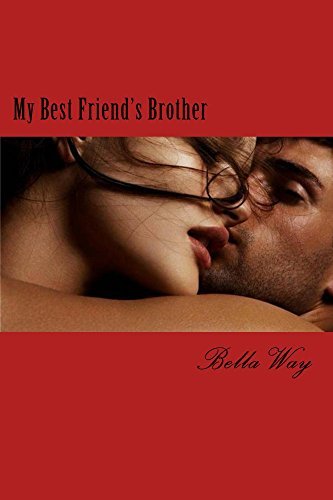 My Best Friend's Brother (Best Friend's Series Book 1) by Bella Way | Goodreads