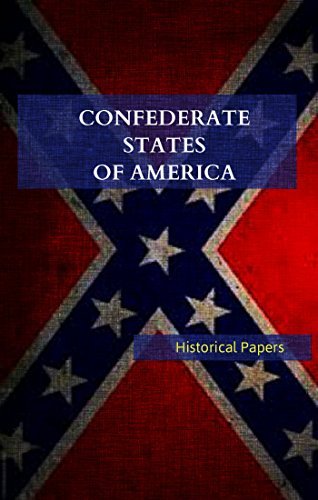 Confederate States of America: Historical Papers by Confederate States ...