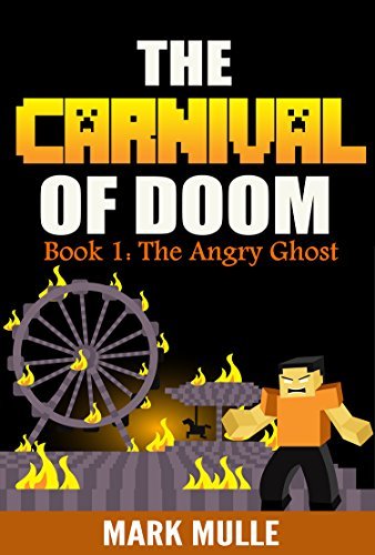 The Carnival of Doom (Book 1): The Angry Ghost by Mark Mulle | Goodreads
