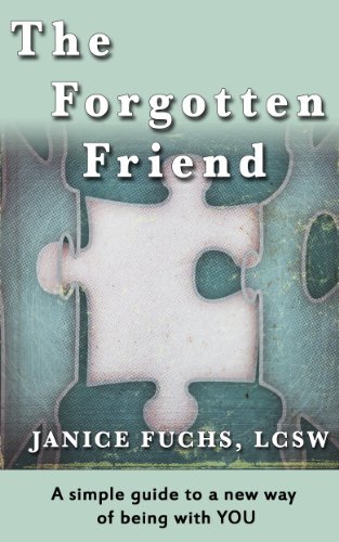 The Forgotten Friend: A simple guide to a new way of being with YOU by ...