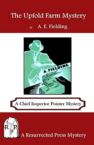 The Upfold Farm Mystery: A Chief Inspector Pointer Mystery by A.E ...