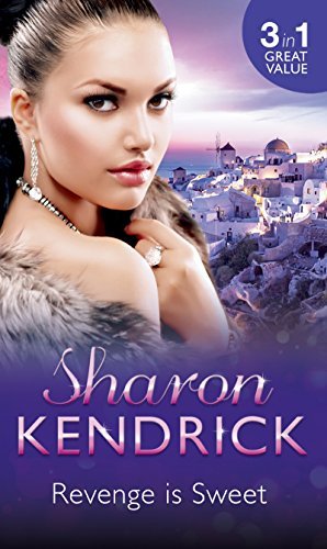 Revenge is Sweet: Getting Even / Kiss and Tell / Settling the Score by Sharon Kendrick | Goodreads