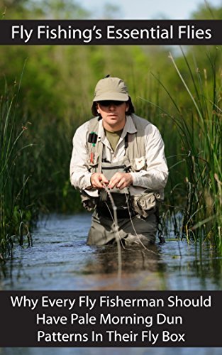 Fly Fishing’s Essential Flies: Why Every Fly Fisherman Should Have Pale ...