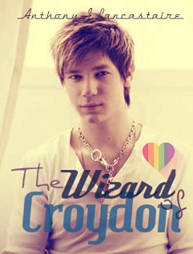 The Wizard of Croydon by Anthony J. Lancastaire | Goodreads