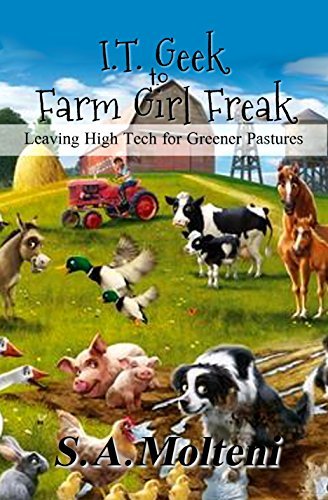 I.T. Geek to Farm Girl Freak: Leaving High Tech for Greener Pastures by ...