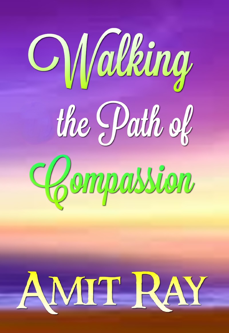 Walking the Path of Compassion by Amit Ray | Goodreads