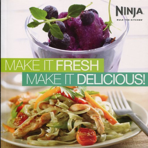 Ninja, Rule the Kitchen, Make It Fresh, Make It Deliciuos! by Ninja ...