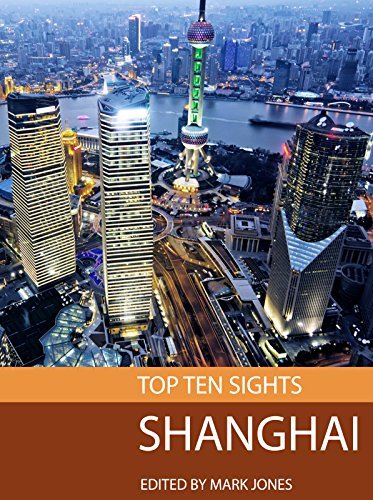 Top Ten Sights: Shanghai by Mark Jones | Goodreads