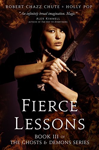Fierce Lessons (Ghosts & Demons, #3) by Robert Chazz Chute | Goodreads