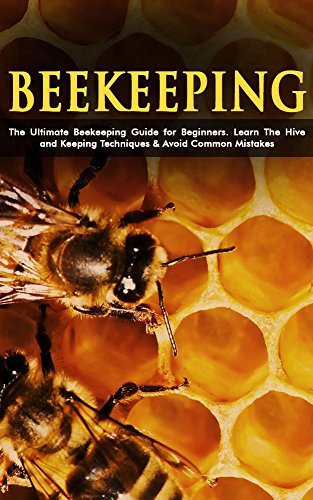 Beekeeping: The Ultimate Beekeeping Guide for Beginners. Learn The Hive ...