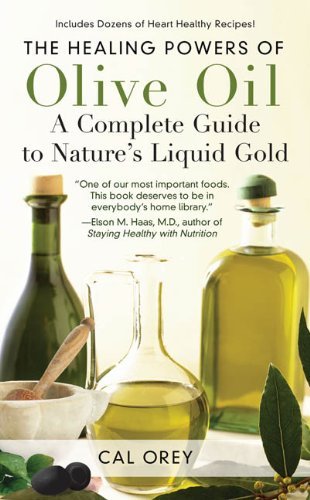The Healing Powers of Olive Oil: A Complete Guide To by Cal Orey ...