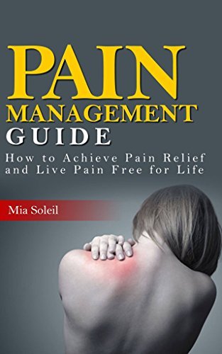 Pain Management: How to Achieve Pain Relief from Chronic Pain & Live ...