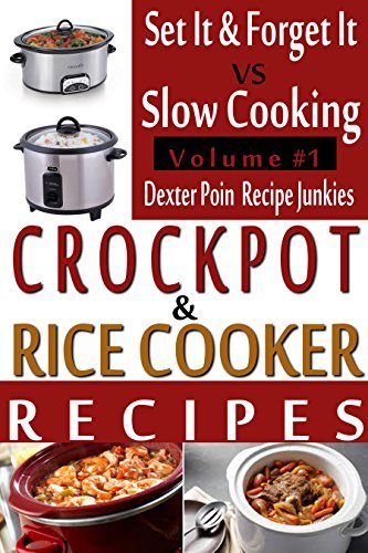 Crockpot Recipes & Rice Cooker Recipes - Vol 1 - Set It & Forget It vs ...