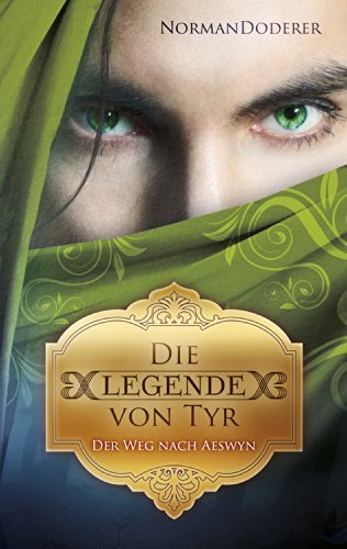 Der Weg nach Aeswyn (Die Legende von Tyr 1) by Norman Doderer | Goodreads