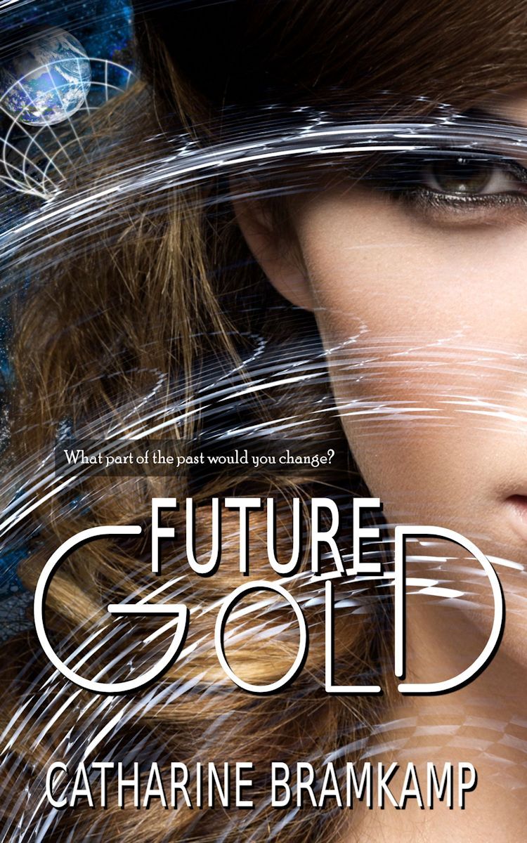 Future Gold (Future Girls, #2) by Catharine Bramkamp | Goodreads