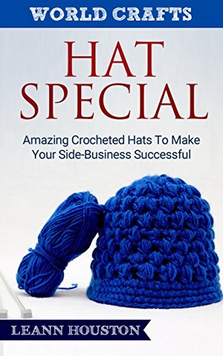 Hat Special: Amazing Crocheted Hats to Make You Side-Business ...