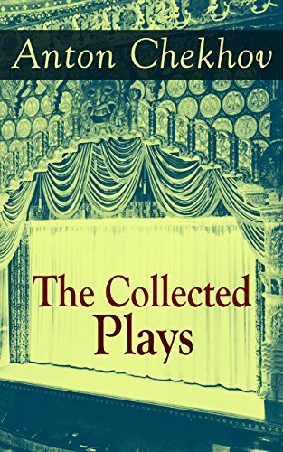 The Collected Plays of Anton Chekhov: 12 Plays including On the High ...