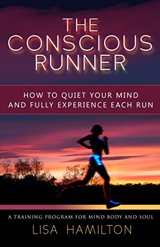 The Conscious Runner: A Comprehensive Running Program for Mind, Body ...