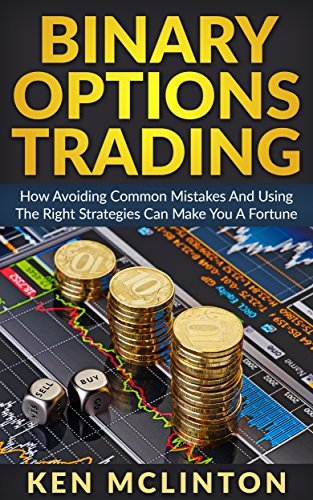 Binary Options: How Avoiding Common Mistakes And Using The Right Strategies Can Make You A ...