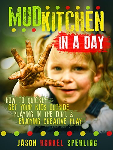 Mud Kitchen in a Day: How to quickly get your kids outside, playing in ...
