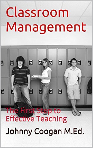 Classroom Management: The First Step to Effective Teaching by Johnny ...