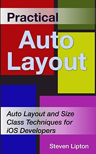Practical Auto Layout: Auto Layout and Size Class Techniques for iOS Developers by Steven Lipton ...