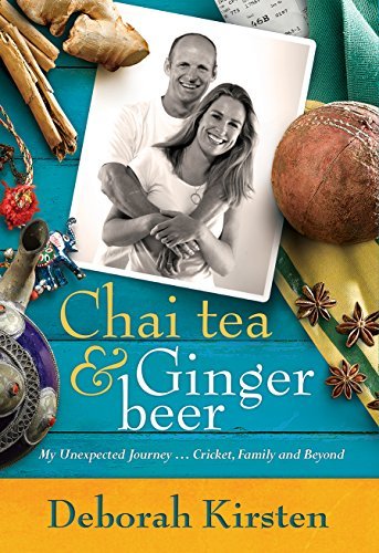 Chai Tea and Ginger Beer (eBook): My Unexpected Journey … Cricket ...