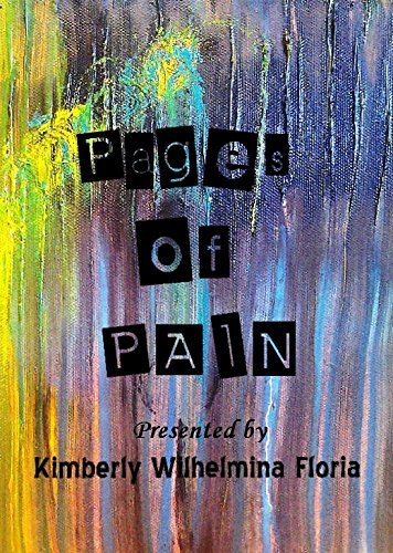 Pages of Pain: Presented by Silently Heard by Kimberly Wilhelmina ...