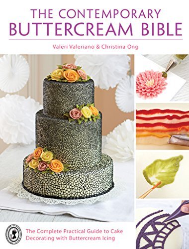 The Contemporary Buttercream Bible: The Complete Practical Guide to ...