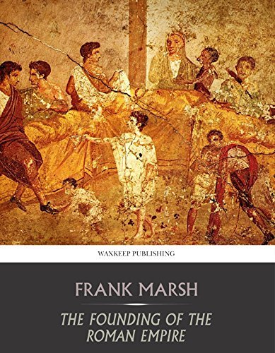 The Founding of the Roman Empire by Frank Burr Marsh | Goodreads