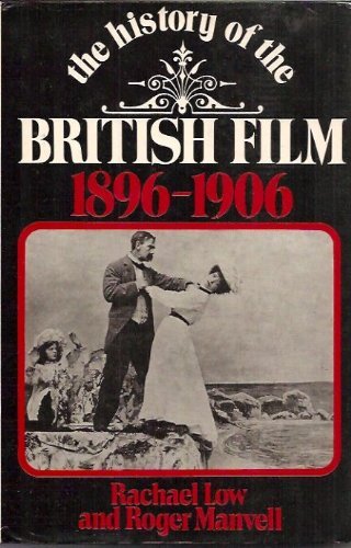 The History of the British Film 1896-1906 by Rachael Low | Goodreads